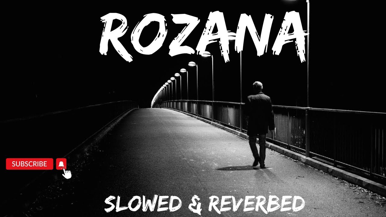 Rozana Full | Slowed & Reverbed | Lofi - YouTube