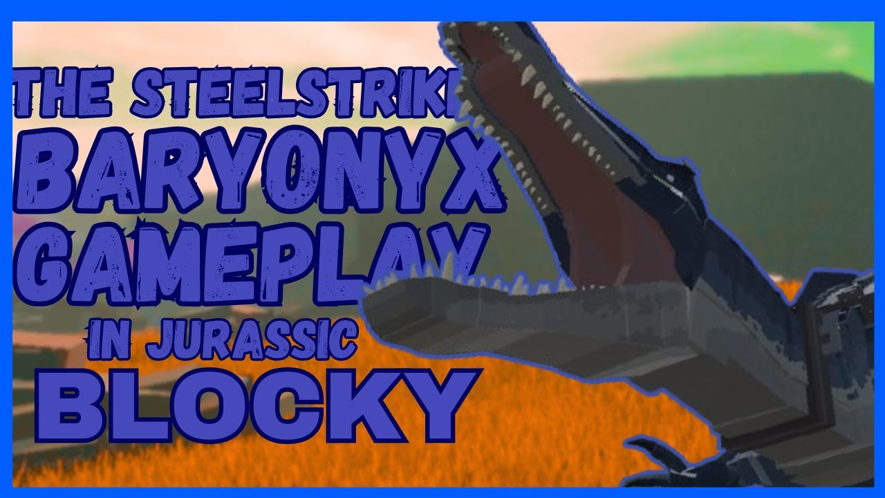 THE STEELSTRIKE BARYONYX GAMEPLAY┃Roblox Jurassic Blocky - YouTube