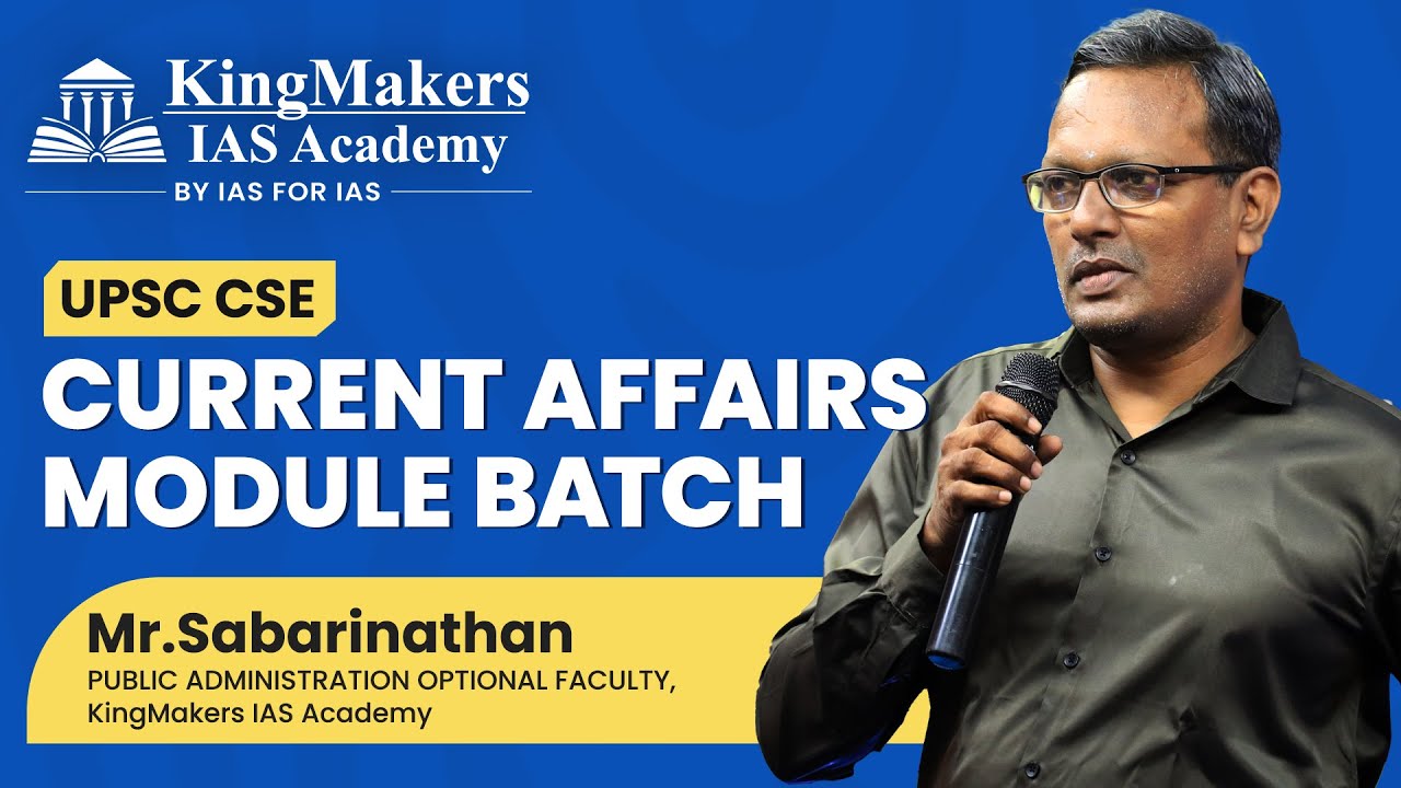 Current Affairs Module Batch | KingMakers IAS Academy | Mr.Sabarinathan ...