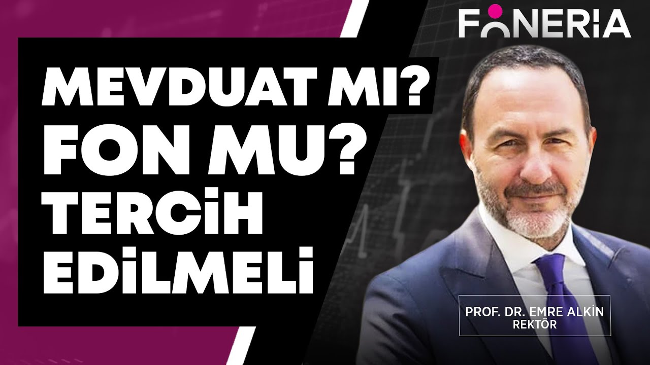 Mevduat Mı? Fon Mu? | Prof. Dr. Emre Alkin I Foneria TV - YouTube