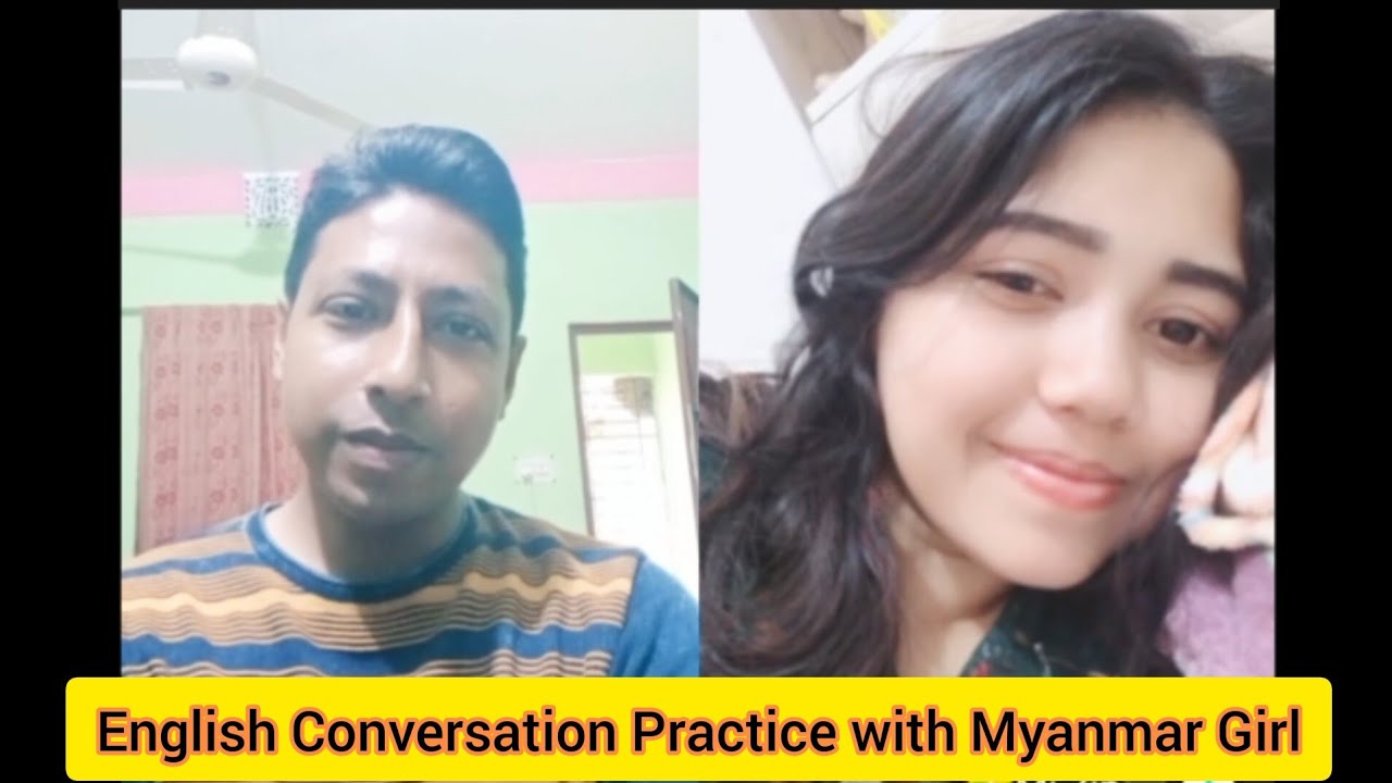 English Conversation Practice with Myanmar Girl - YouTube