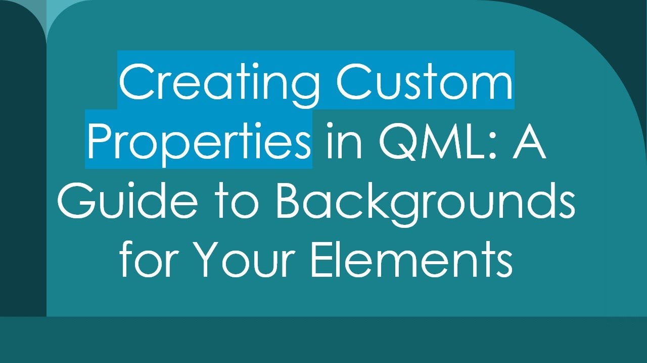 Creating Custom Properties in QML: A Guide to Backgrounds for Your ...