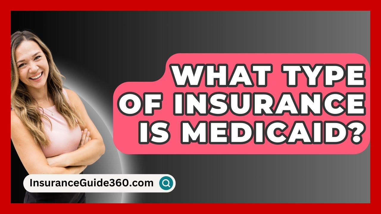 What Type Of Insurance Is Medicaid? - InsuranceGuide360.com - YouTube