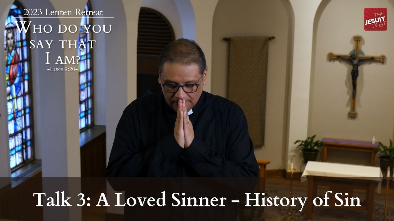 Talk 3: A Loved Sinner - History of Sin | 2023 Lenten Retreat: Who do ...