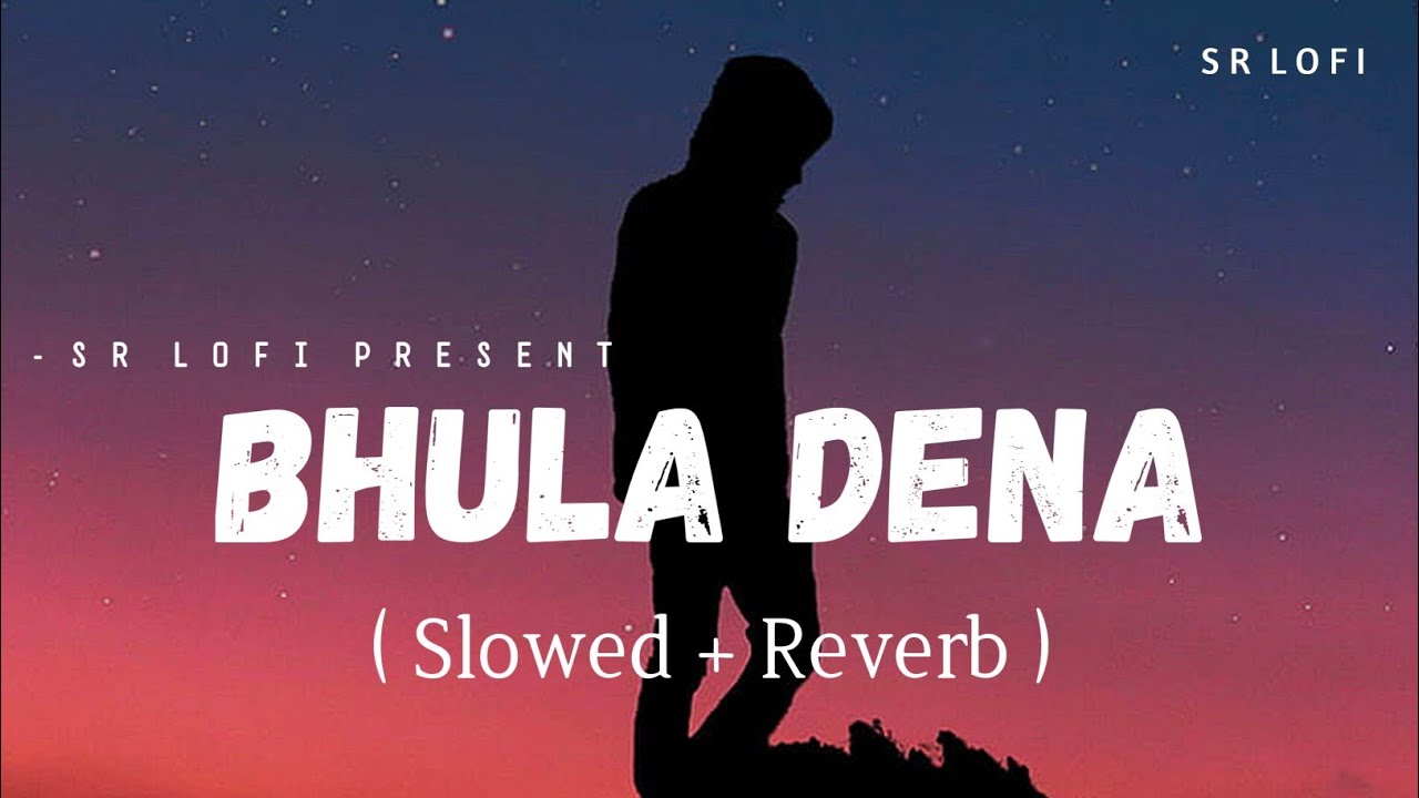 Bhula Dena - Lofi (Slowed + Reverb) | Aashiqui 2 | Mustafa Zahid | SR ...