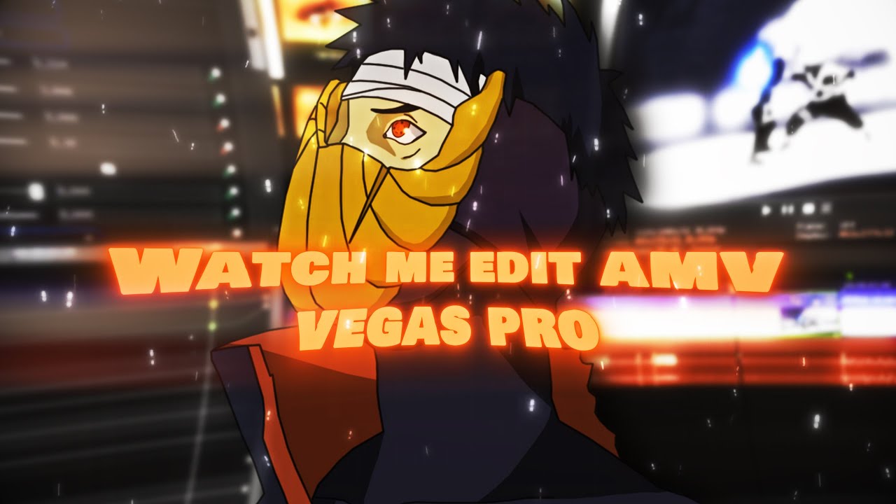 Watch Me Edit AMV - Sony Vegas Pro - YouTube