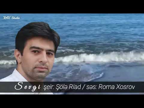 Sevgi şeir  Şölə Riad qiraət  Roma Xosrov