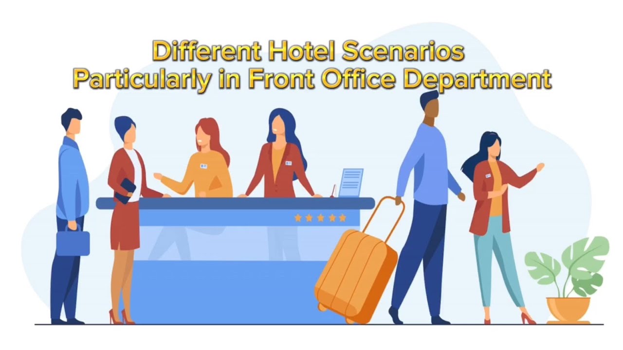 DIFFERENT HOTEL SCENARIOS PARTICULARLY IN FRONT OFFICE DEPARTMENT ...