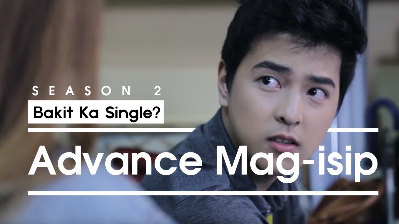 Bakit Ka Single? S2 - Advance Mag-Isip - YouTube