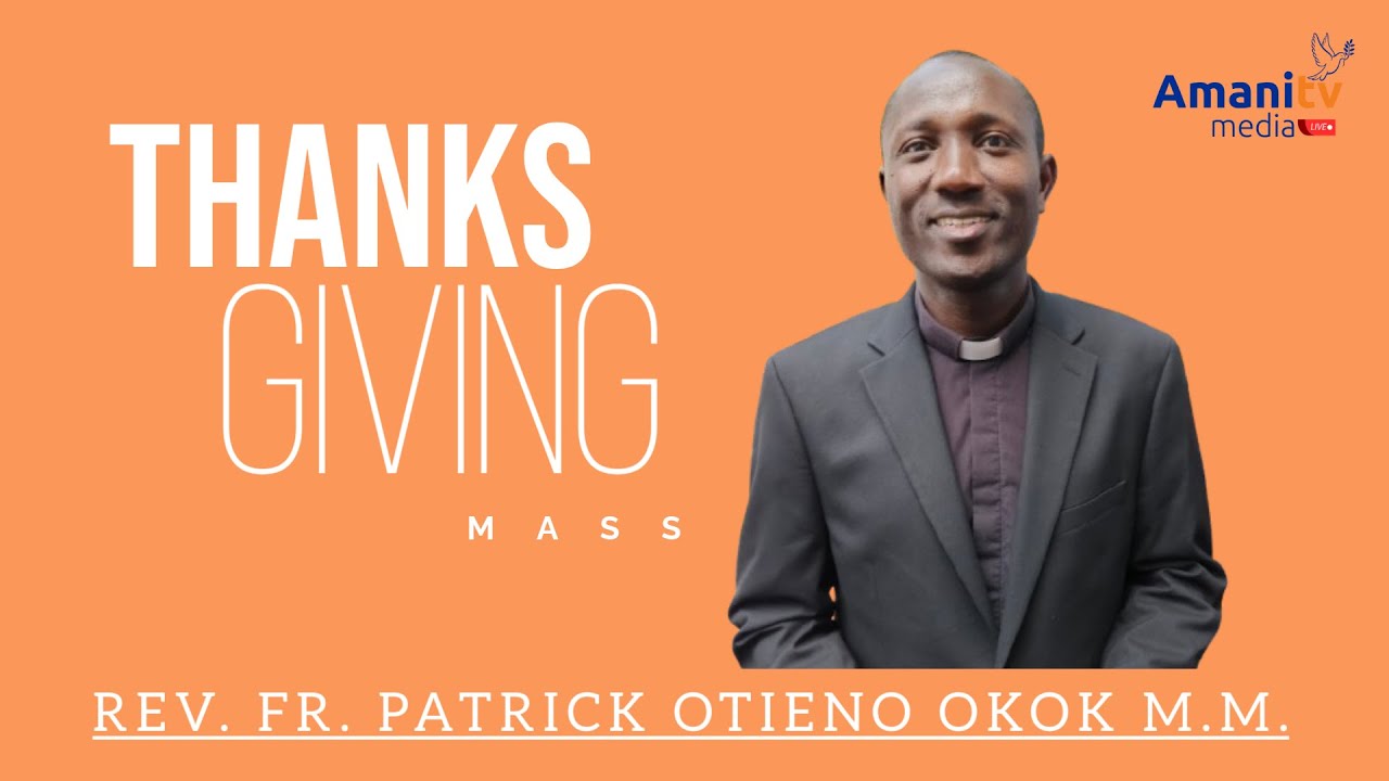 Thanksgiving Home Mass Rev. Fr. Patrick Otieno Okok M.M. - Sega - Siaya ...