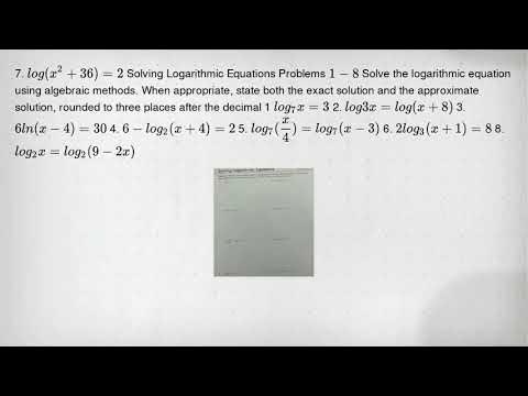 7. log(x^2+36)=2 Solving Logarithmic Equations Problems 1-8 Solve the logarithmic equation using ...