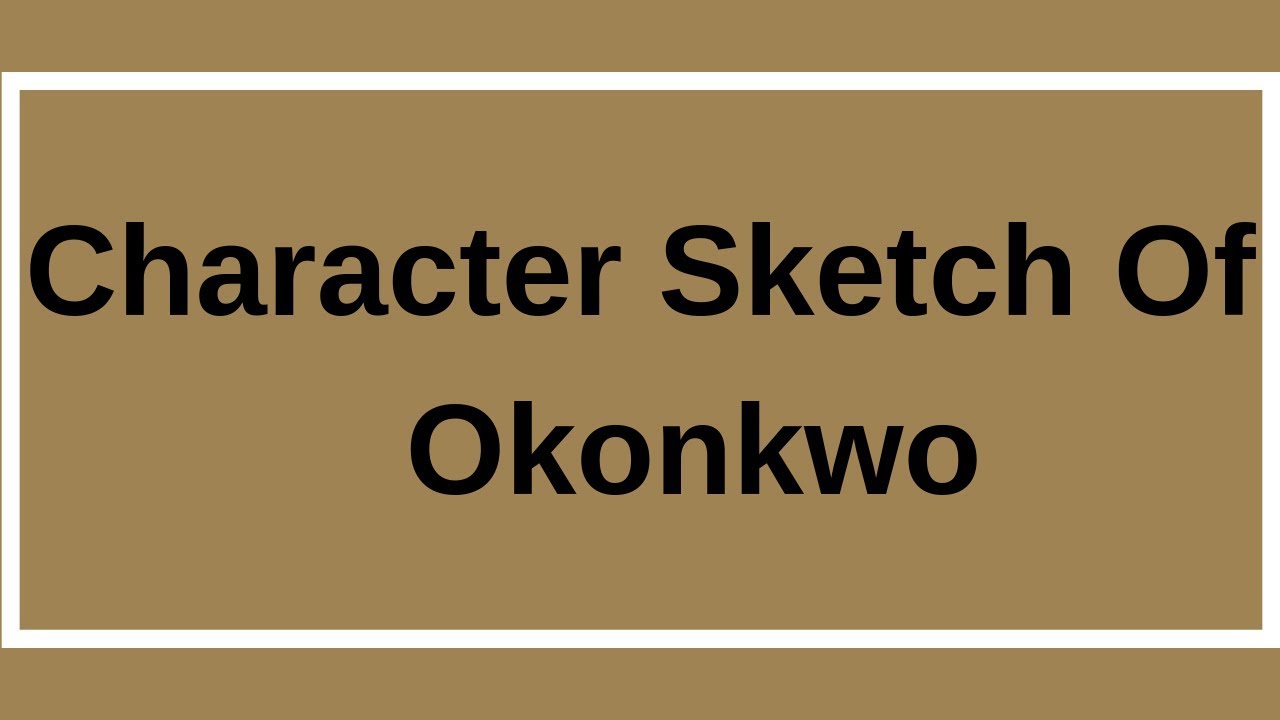Character Sketch Of Okonkwo-in English with Urdu/Hindi Explanation ...