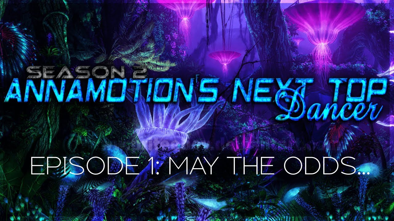 Annamotion’s Next Top Dancer S2 E1: May The Odds... *reuploaded!* - YouTube