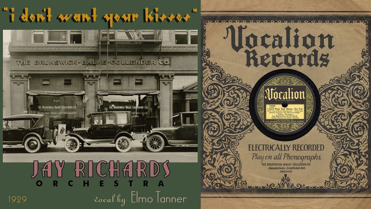 1929, I Don't Want Your Kisses, Elmo Tanner vocal, Jay Richards Orch ...