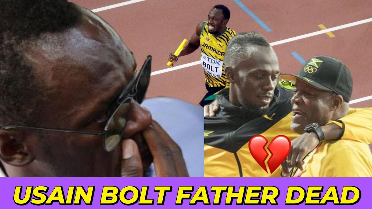 BREAKING NEWS: USAIN BOLT FATHER DEAD! WELLESLEY BOLT DIED USAIN BOLT ...