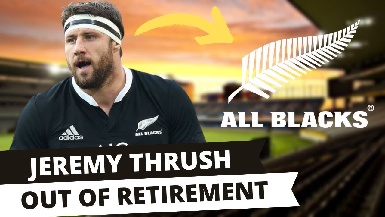 🔥LATEST NEWS! EX ALL BLACKS JEREMY THRUSH OUT OF RETIREMENT! ALL BLACKS ...