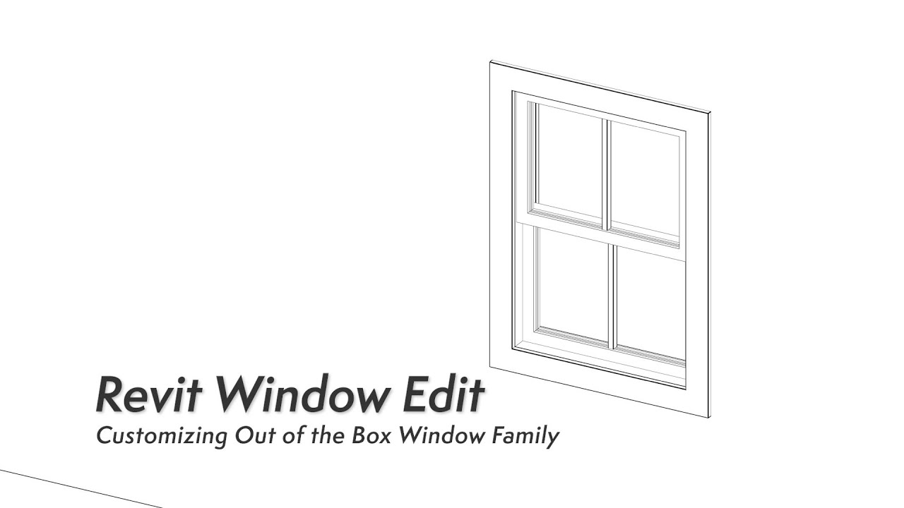 REVIT WINDOW FAMILY EDIT | Customizing an Out of the Box Window Family ...