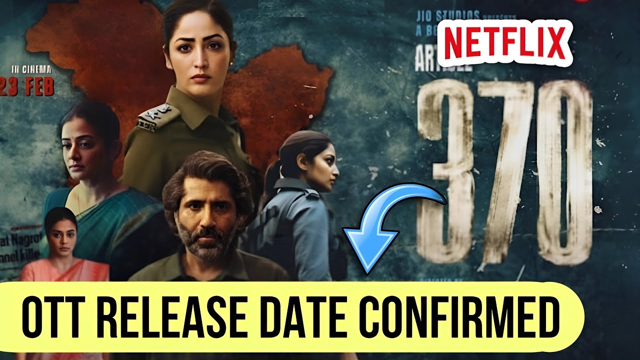 Article 370 OTT Release Date | Article 370 OTT Platform | Article 370 OTT Par Kab Aayegi | - YouTube