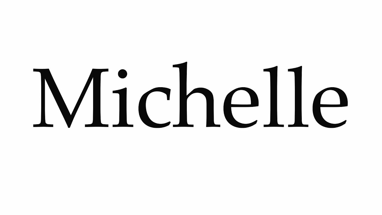 How to Pronounce Michelle - YouTube