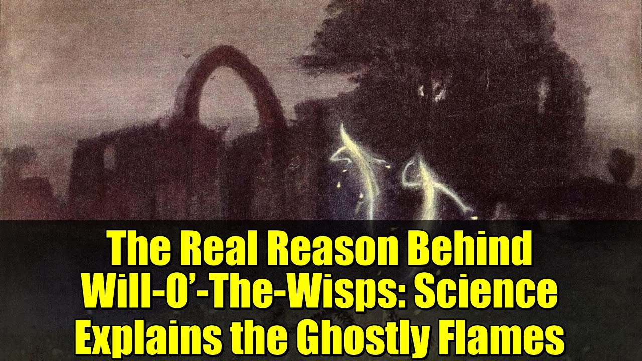 The Real Reason Behind Will-O’-The-Wisps: Science Explains the Ghostly ...