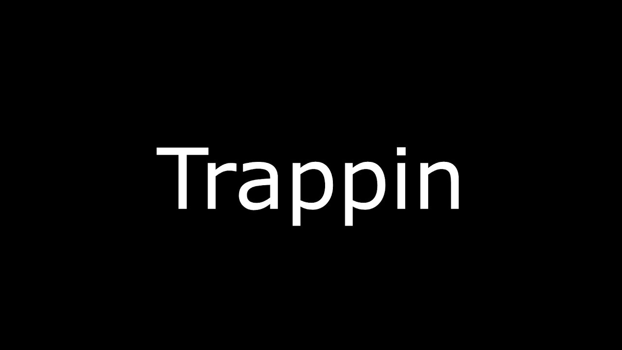 Trappin - YouTube