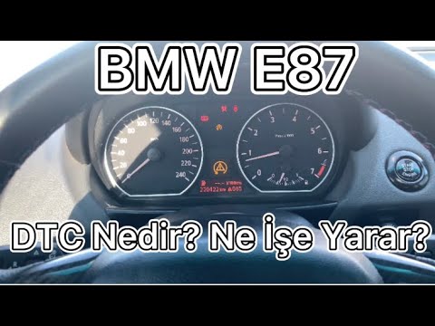 BMW E87 DTC Nedir? Ne İşe Yarar?