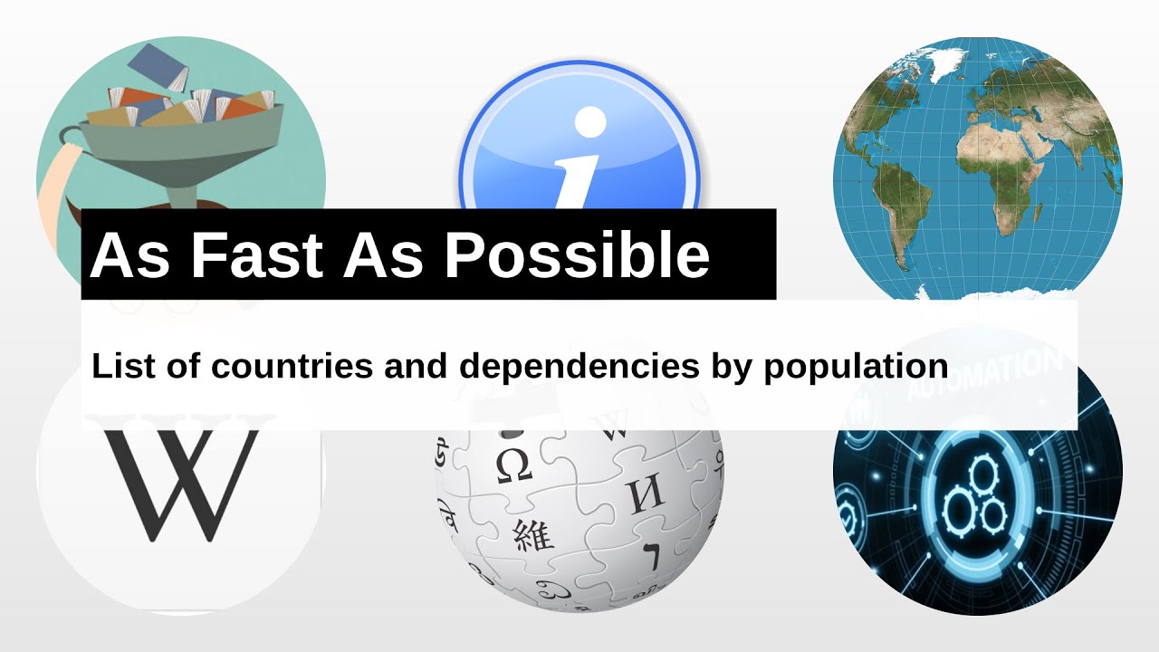 List of countries and dependencies by population As Fast As Possible ...
