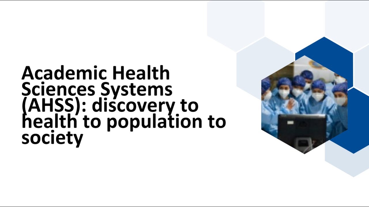 Academic health sciences systems (AHSS): discovery to health to ...
