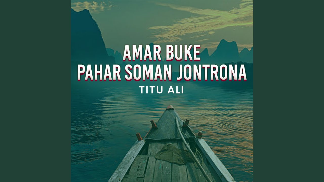 Amar Buke Pahar Soman Jontrona - YouTube