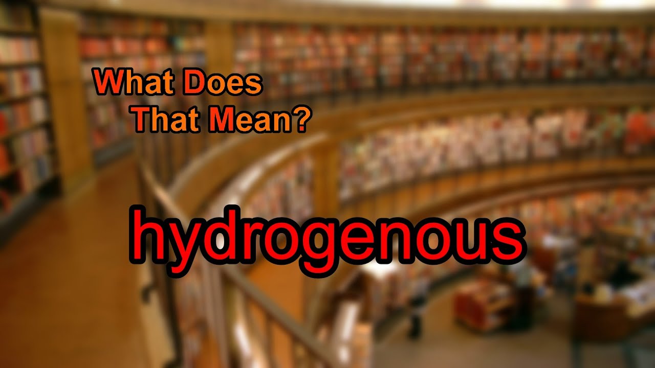 What does hydrogenous mean? - YouTube
