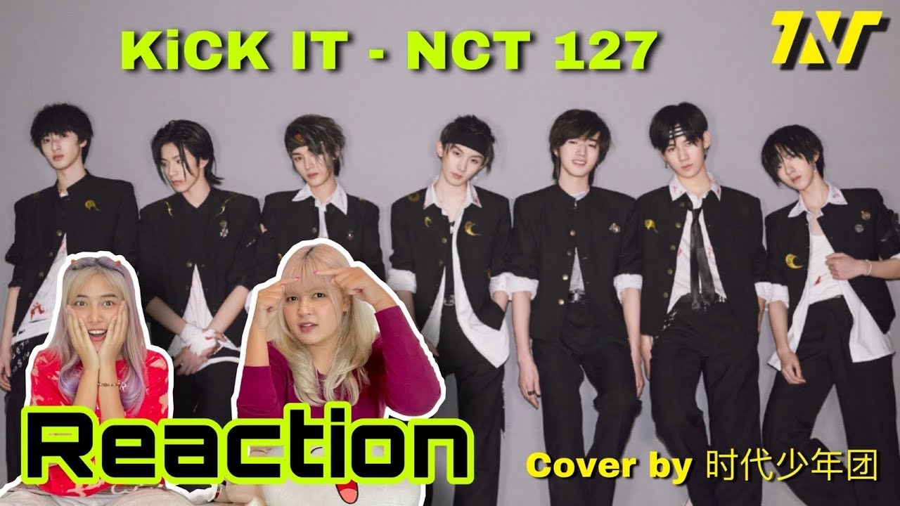 TNT时代少年团 - NCT 127 《Intro》+ 《Kick It》[COVER] | Song Reaction [ชวนติ่ง ...