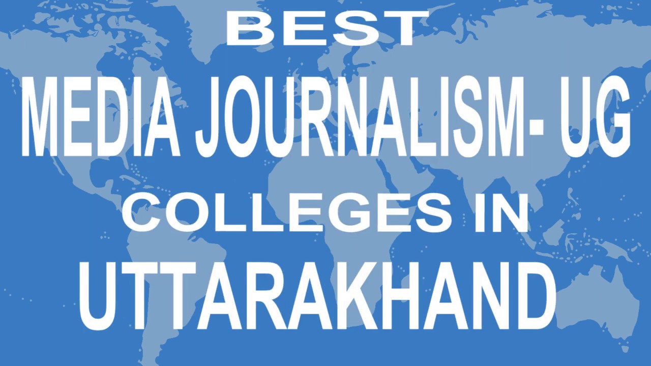 UG Media Journalism Colleges and Courses in Uttarakhand - YouTube