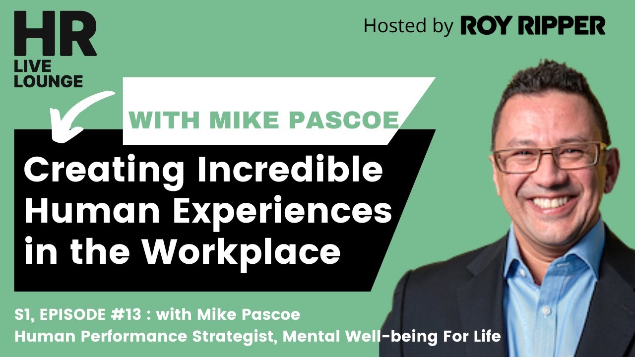 Creating Incredible Human Experiences in the Workplace with Mike Pascoe - YouTube