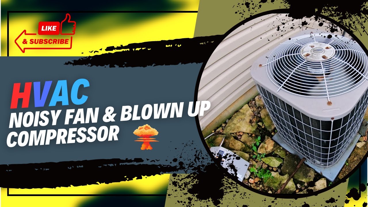 Loud Condenser Fan, A/C Maintenance & Burned Out Compressor | HVAC ...