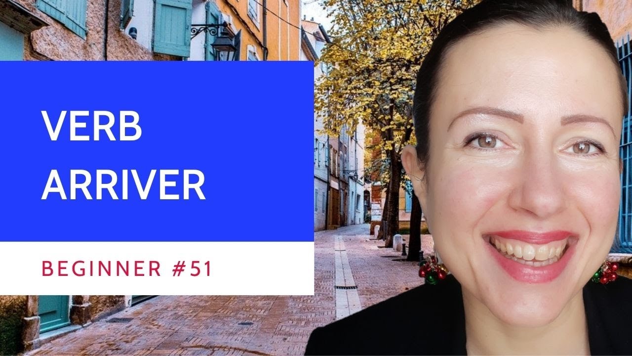 Beginner #51 French verb arriver - YouTube
