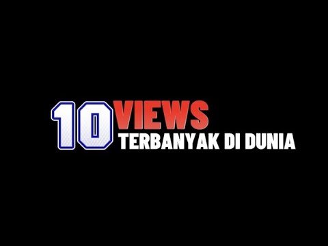 10 VIEWS TERBANYAK DI DUNIA TERBARU - YouTube