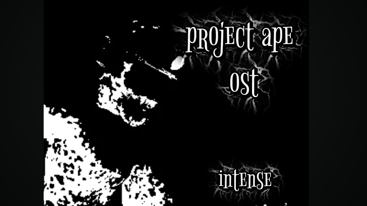 Project ape OST(Intense) - YouTube
