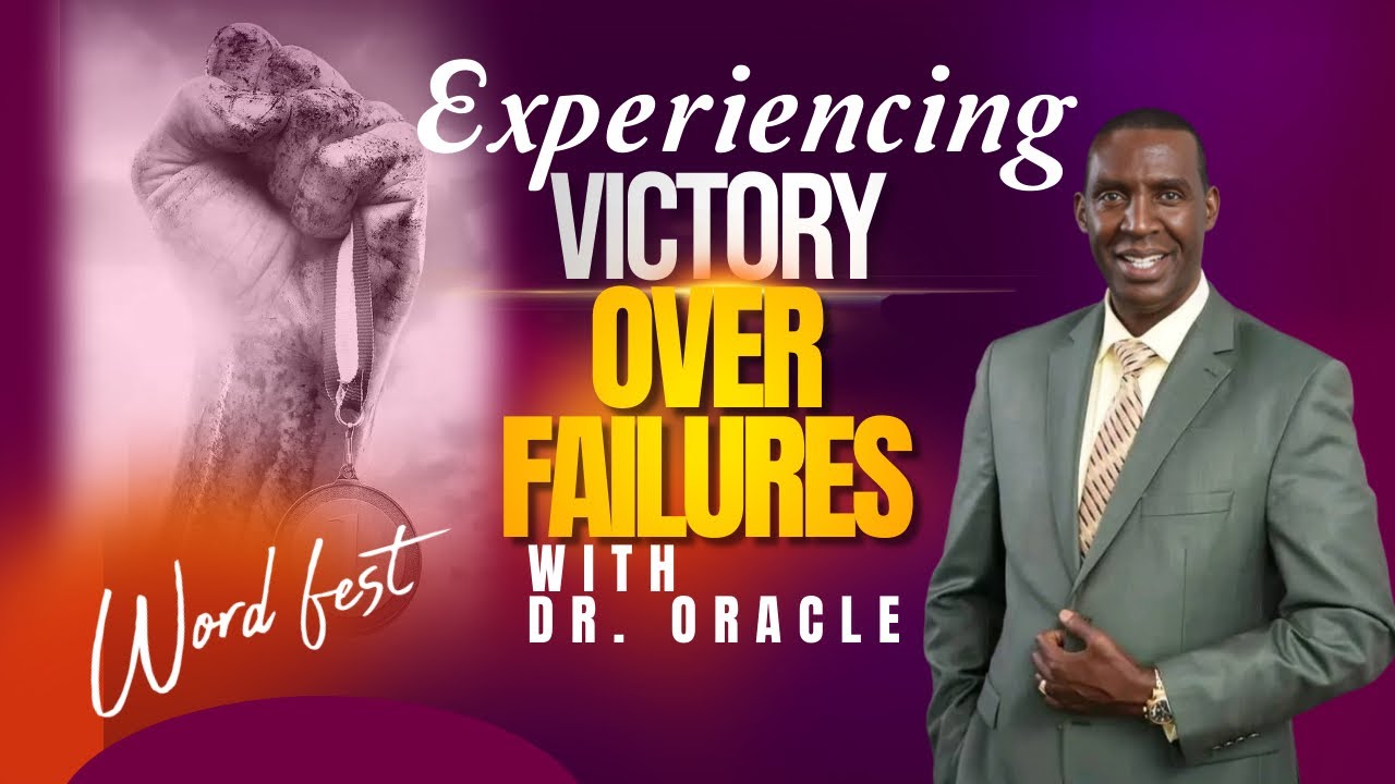 EXPERIENCING VICTORY OVER FAILURE || WORD FEST WITH DR. ORACLE - YouTube