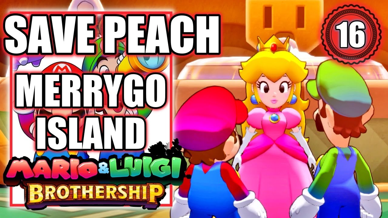 Mario and Luigi Brothership – Save Princess Peach in Merrygo Island ...