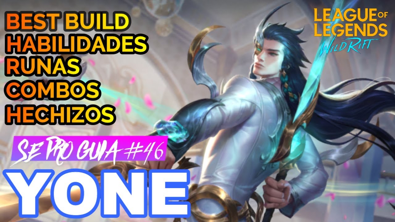 GUIA YONE EN 5 MINUTOS y DOMINA con su COMBO, BUILD, RUNAS League of ...