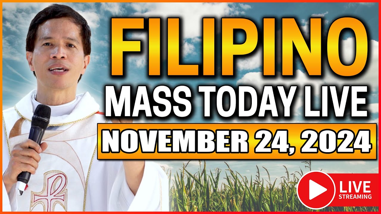 SUNDAY FILIPINO LIVE MASS TODAY ONLINE || NOVEMBER 24, 2024 || FR ...