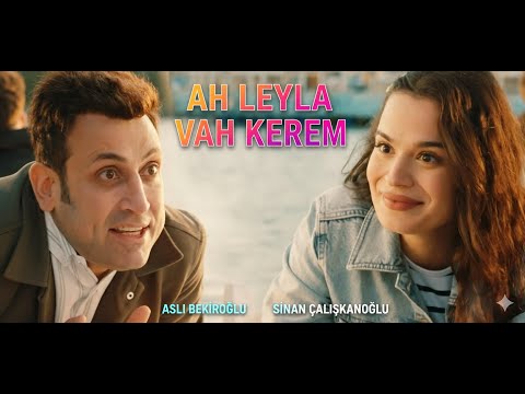 Ah Leyla Vah Kerem Komedi Film ( 2025 FULL HD )