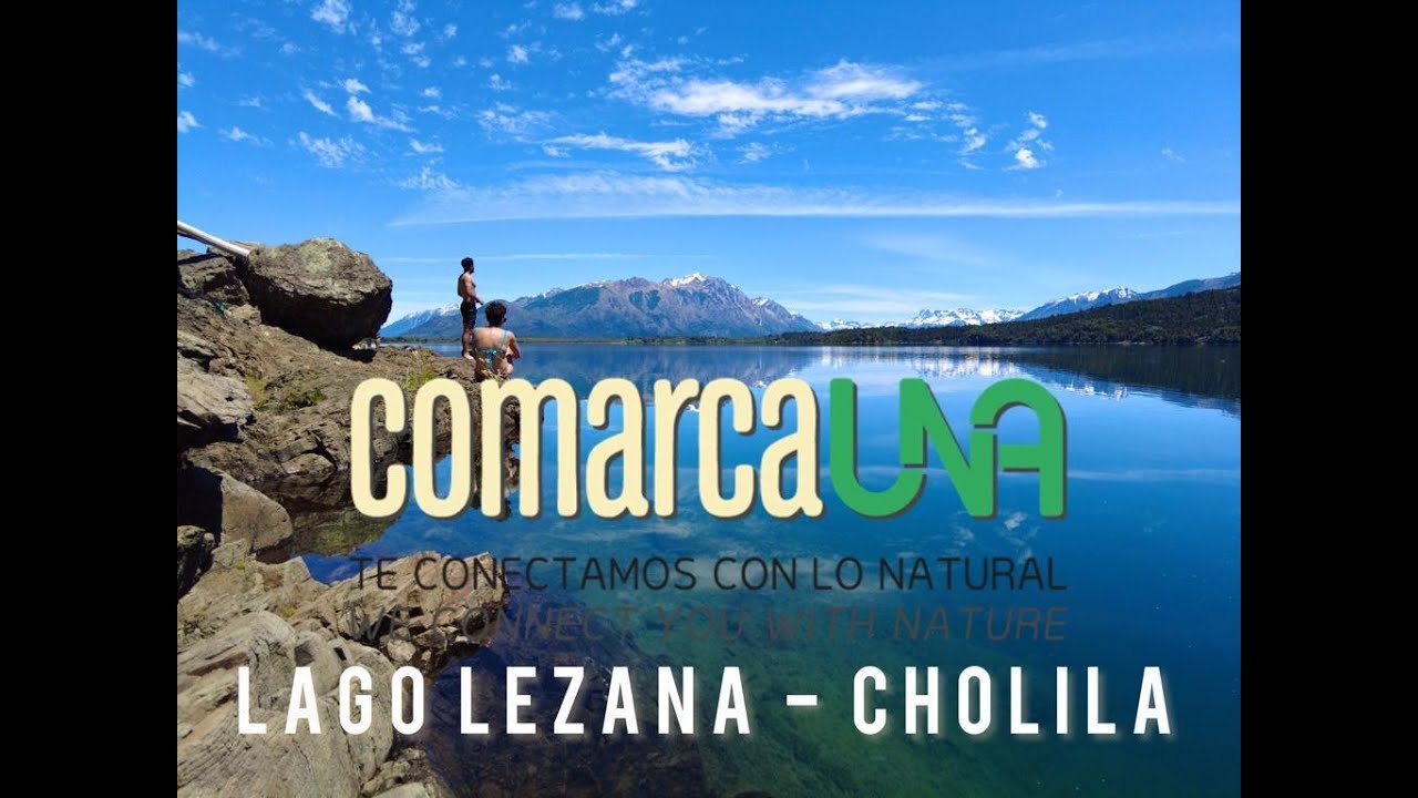 Comarca Una presenta LAGO LEZANA. CHOLILA, Corredor de Los Andes ...