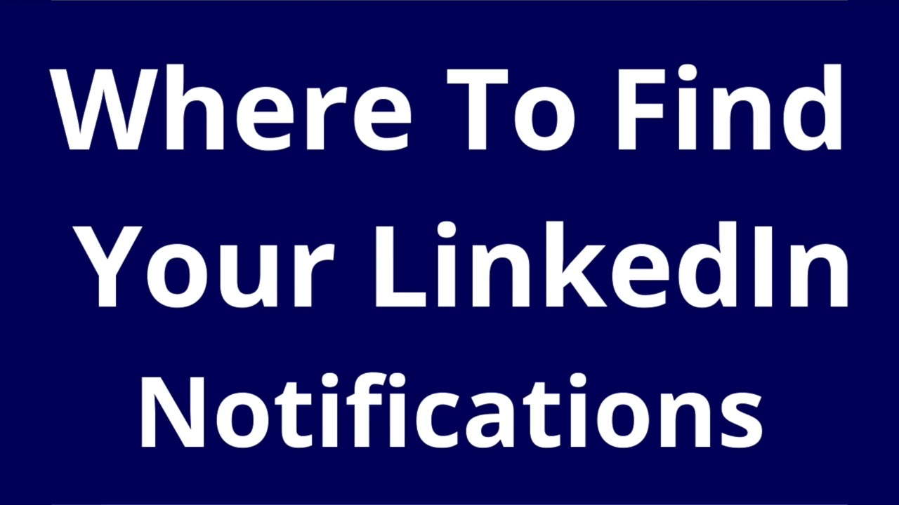 Where To Find Your LinkedIn Notifications - YouTube