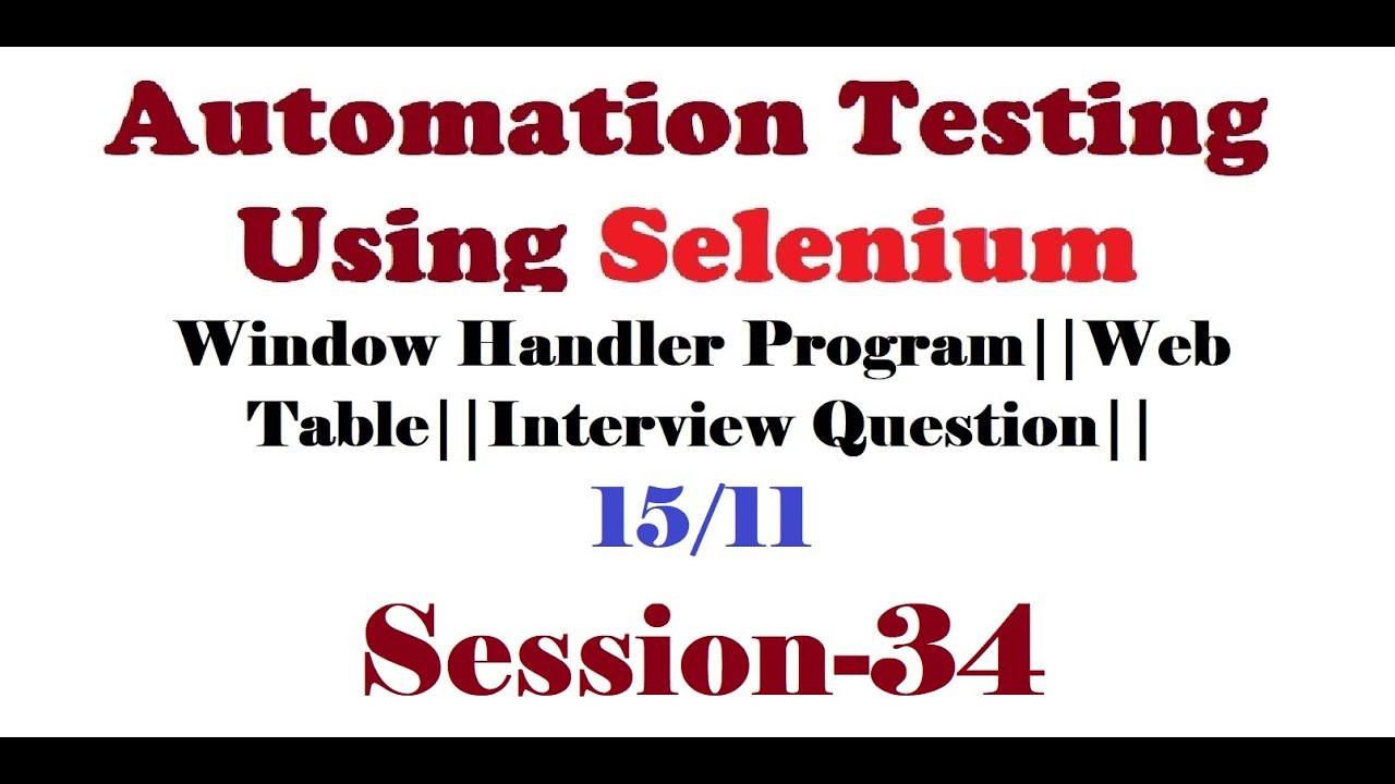 Selenium||Session 34||Window Handler Program||Web Table||Interview ...
