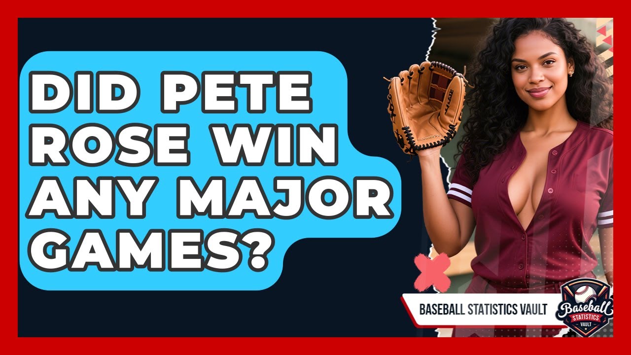 Did Pete Rose Win Any Major Games? | Baseball Statistics Vault News ...