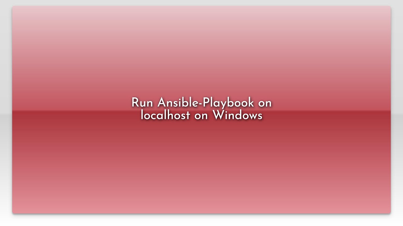 Run Ansible Playbook On Localhost On Windows YouTube run-ansible-playbook-on-localhost-on-windows-youtube