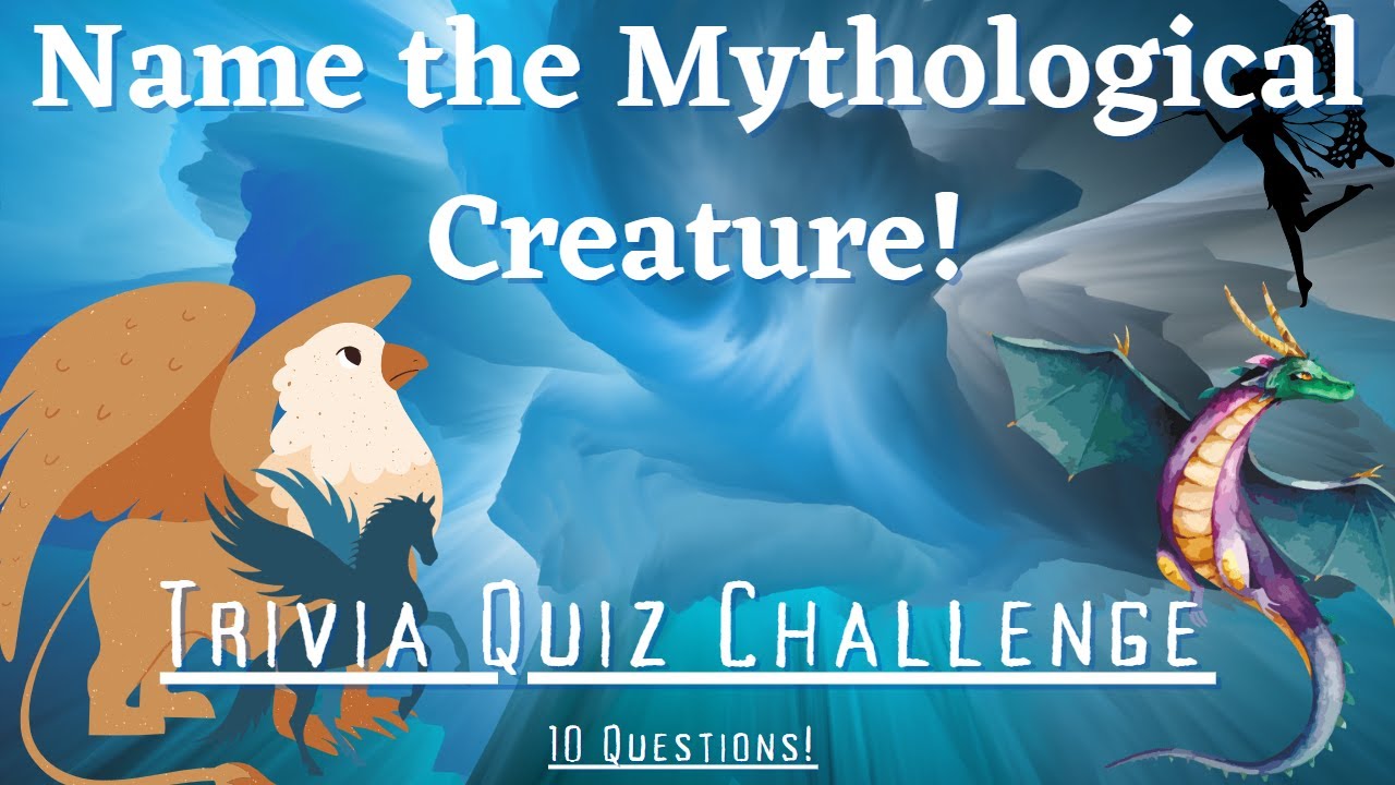 Name That Mythological Creature! - Trivia Quiz Challenge - 10 Questions ...