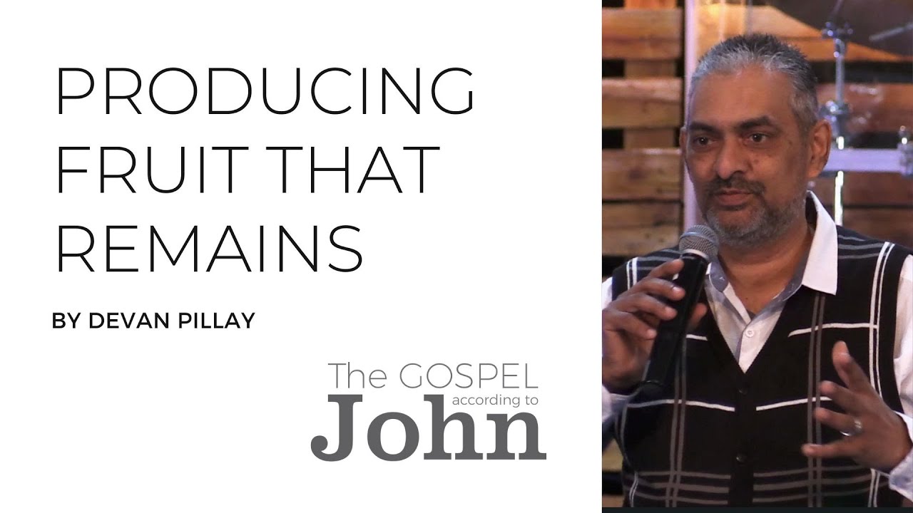Producing Fruit That Remains by Devan Pillay - YouTube