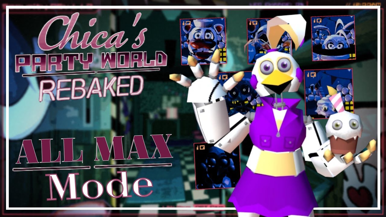 Chica's Party World Rebaked | All Max Mode - YouTube
